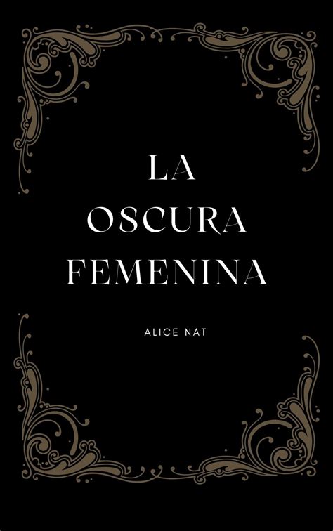 La Oscura Femenina Conectando con tu energía femenina oscura by Alice