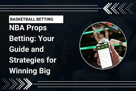 NBA Props Betting Your Guide And Strategies For Winning Big