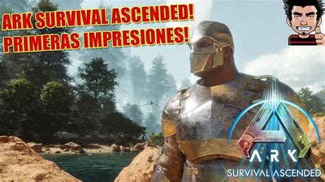 ARK SURVIVAL ASCENDED PRIMERAS IMPRESIONES CONFIGURACIONES ESTRUCTURAS