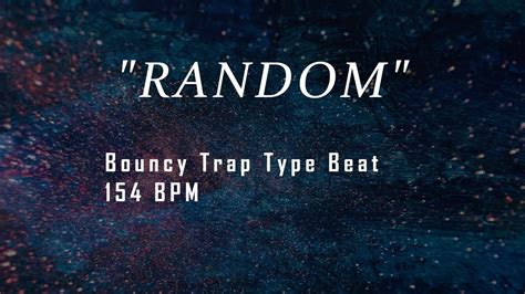 RANDOM Inspiring Bouncy Melodic Trap Type Beat Rap Beat 154 BPM