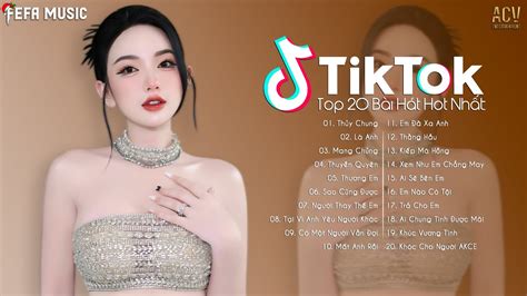 20 Bài Hát Hot Nhất TikTok Hiện Nay EDM TikTok Hay 2023 LK Nhạc Trẻ