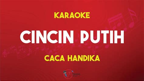 Cincin Putih Caca Handika Karaoke Version Kualitas Jernih Youtube