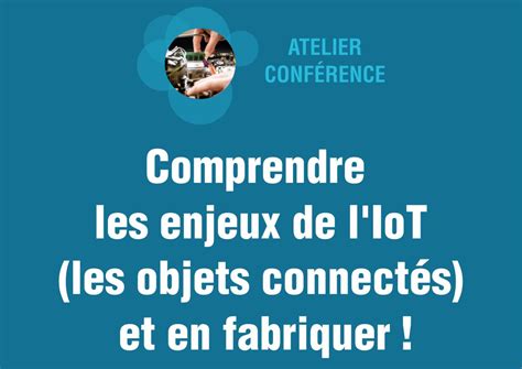 Comprendre Les Enjeux De L IoT Et En Fabriquer Blog De Simon Vieille