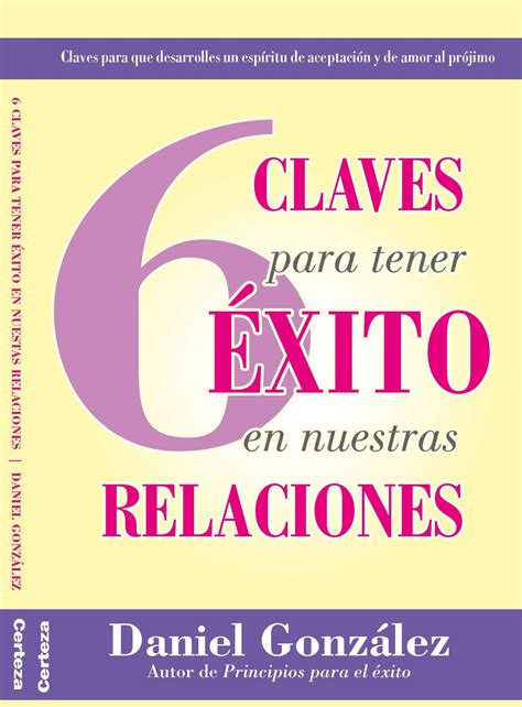 6 Claves Para Tener Éxito en Nuestras Relaciones 9789506832827