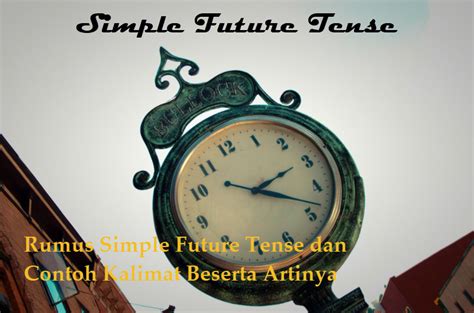 Rumus Simple Future Tense Dan Contoh Kalimat Beserta Artinya Belajar