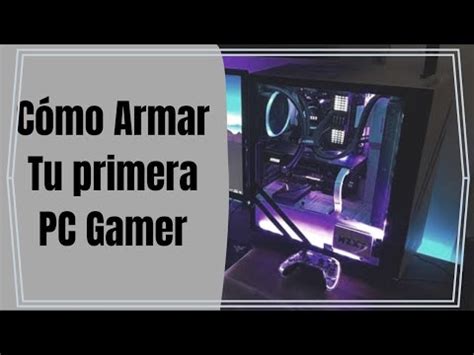 Cómo armar tu primera PC Gamer YouTube