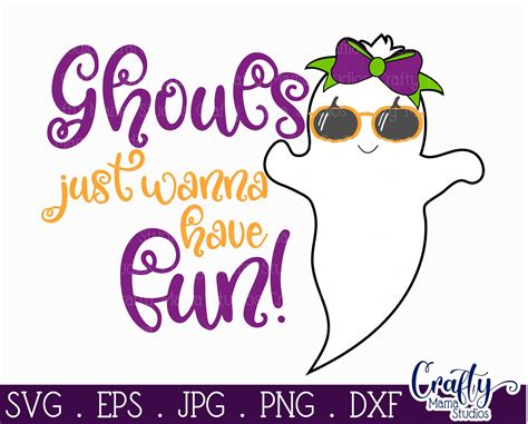 Halloween Svg Ghouls Just Wanna Have Fun Ghost SVG By Crafty Mama