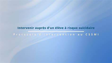 Intervenir auprès d un élève à risque suicidaire Protocole d intervention