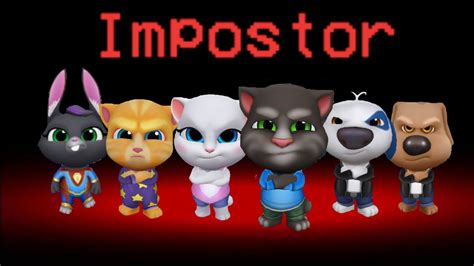 My Talking Tom Friends AMONG US IMPOSTOR And CREWMATE YouTube