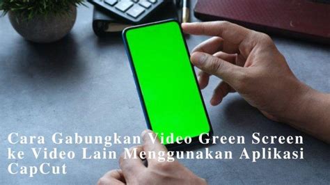 Cara Edit Dan Gabungkan Video Green Screen Ke Video Lain Menggunakan