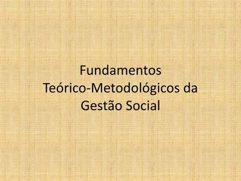 PPT Fundamentos Teórico Metodológicos da Gestão Social PowerPoint
