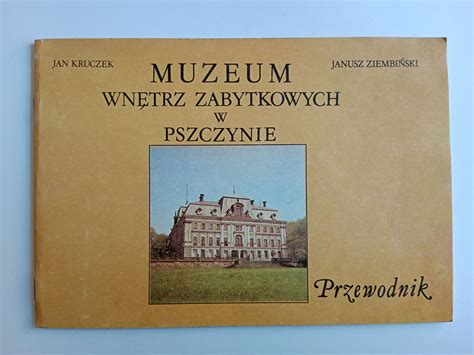 Jan Kruczek Janusz Ziembi Ski Przewodnik Muzeum Wn Trz Zabytkowych W