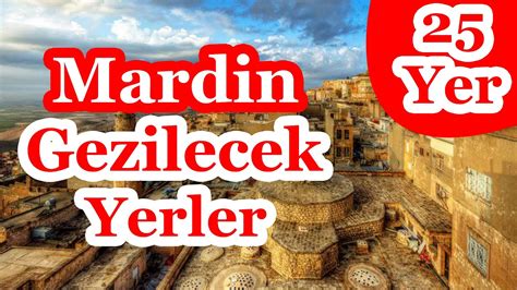 Mardin Gezilecek Yerler Mardin De En Etkileyici 25 Tarihi Yer YouTube