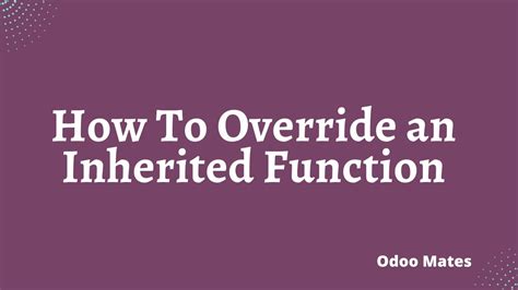 how to inherit a super function in odoo how to override a inherited function in odoo youtube