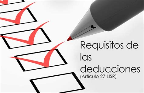 Principales Requisitos De Las Deducciones Art 27 LISR 2022 ADN 2023