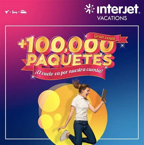 Promoción Interjet Vacations de 100 000 paquetes vacacionales con vuelo