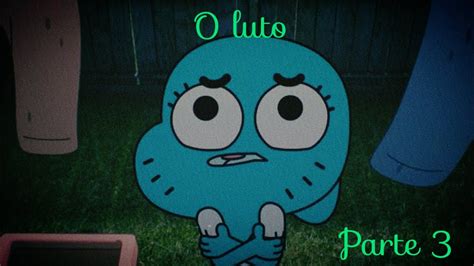 O INCRÍVEL MUNDO DE GUMBALL O LUTO PARTE 3 YouTube