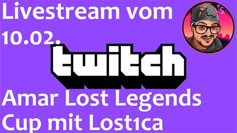 Amar Lost Legends Cup Mit Lost Ca Heystan Livestream Vod Vom