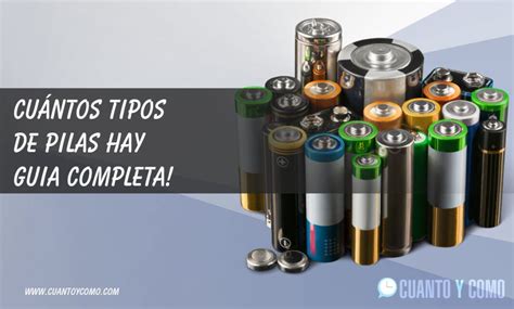 Tipos De Pilas Gu A Completa Y Comparativa
