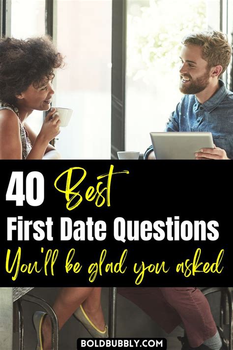 40 Best First Date Questions You Ll Be Glad You Asked In 2024 First
