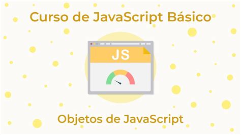 curso de javascript básico 06 objetos de javascript youtube