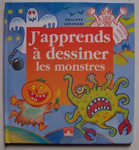 J APPRENDS A DESSINER LES MONSTRES Philippe Legendre Fleurus Pour