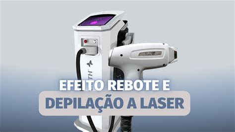 DEPILAÇÃO A LASER E EFEITO REBOTE YouTube