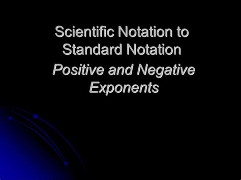 Ppt Scientific Notation To Standard Notation Positive And Negative