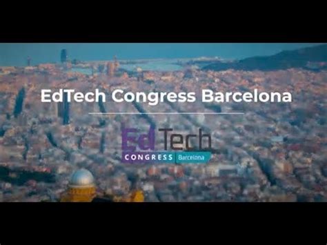 Resumen Edtech Congress Barcelona Youtube