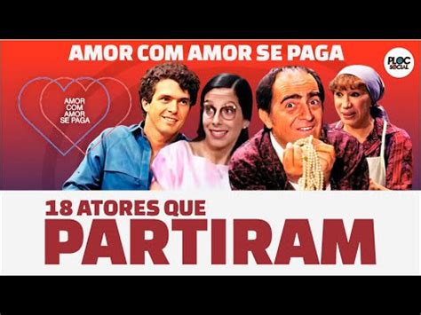 18 ATORES DA NOVELA AMOR AMOR SE PAGA DA TV GLOBO QUE JÁ FALECERAM