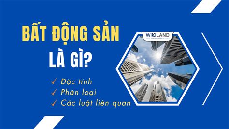 Bất động sản là gì Các loại hình BĐS tại Việt Nam 12 2024