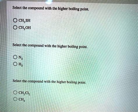 Solved Select The Compound With The Higher Boiling Point Ch Sh Ch Oh