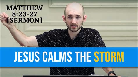 Jesus Calms The Storm Matthew 8 23 27 Sermon YouTube