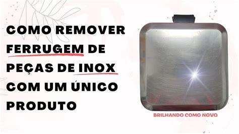COMO REMOVER FERRUGEM DE INOX YouTube