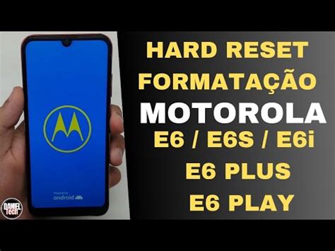 Hard Reset Formatação Motorola E6 E6s E6i E6 Plus E6 Play