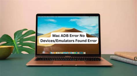 How To Fix Mac Adb Error No Devices Emulators Found Error Gizmoverge
