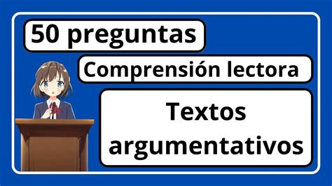 50 preguntas de comprensión lectora para textos argumentativos YouTube