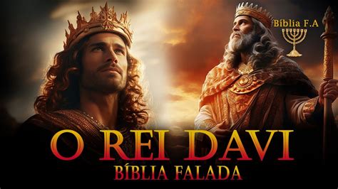 Toda Hist Ria Do Rei Davi Cronol Gica Na B Blia Falada Em Udio Youtube