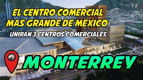 MONTERREY PODRÍA TENER EL CENTRO COMERCIAL MÁS GRANDE DE MÉXICO YouTube