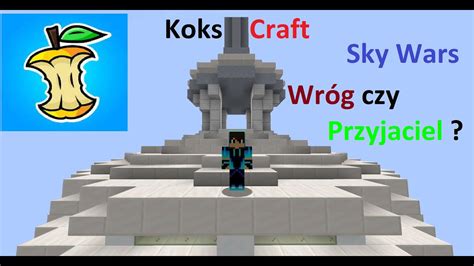 Kokscraft Sky Wars wróg czy przyjaciel Sky Wars 7 YouTube