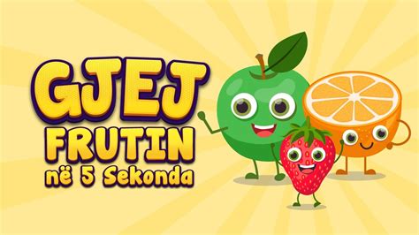 Frutat Lojra Per Femije Mesojme Frutat Ne Shqip YouTube
