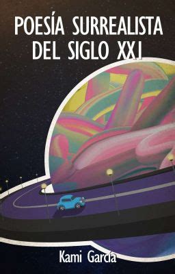Poesía surrealista del siglo XXI Ideas Wattpad