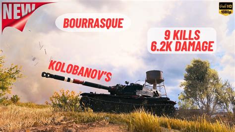 WOT BOURRASQUE KOLOBANOV S 9 KILLS 6 2K DAMAGE ACE TANKER World Of