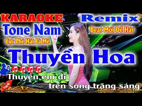 Thuyền Hoa Karaoke Remix Tone Nam DJ Beat Mới Cực Hay Cực Phê Hát Là Mê