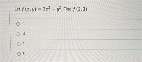 solved let f x y 2x2−y2 find f 2 3 −1 −4 2 5