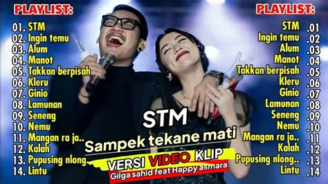 GILGA SAHID Feat HAPPY ASMARA Sampek Tekane Mati Full Album Terbaru