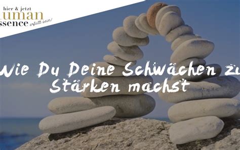 Wie Du Deine Schwächen zu Stärken machst Human Essence