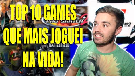 ESPECIAL 50K TOP 10 JOGOS QUE MAIS JOGUEI YouTube