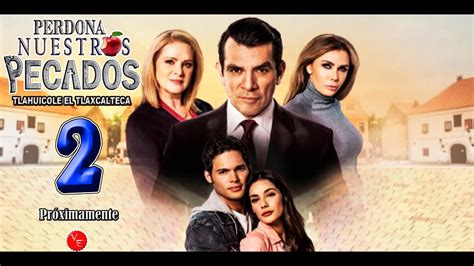 Perdona Nuestros Pecados Tendr Dos Temporadas En Su Historia Con Oka