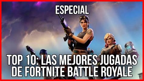 Top Las Mejores Jugadas De Fortnite Battle Royale Highlights
